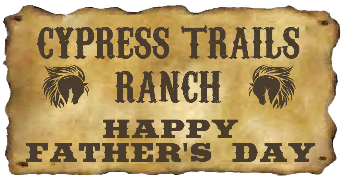 Father’s Day At Cypress Trails Ranch | Cypress Trails Ranch LLC